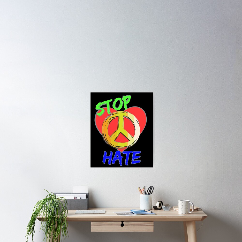"Stop Hate" Poster by Treasurekey | Redbubble
