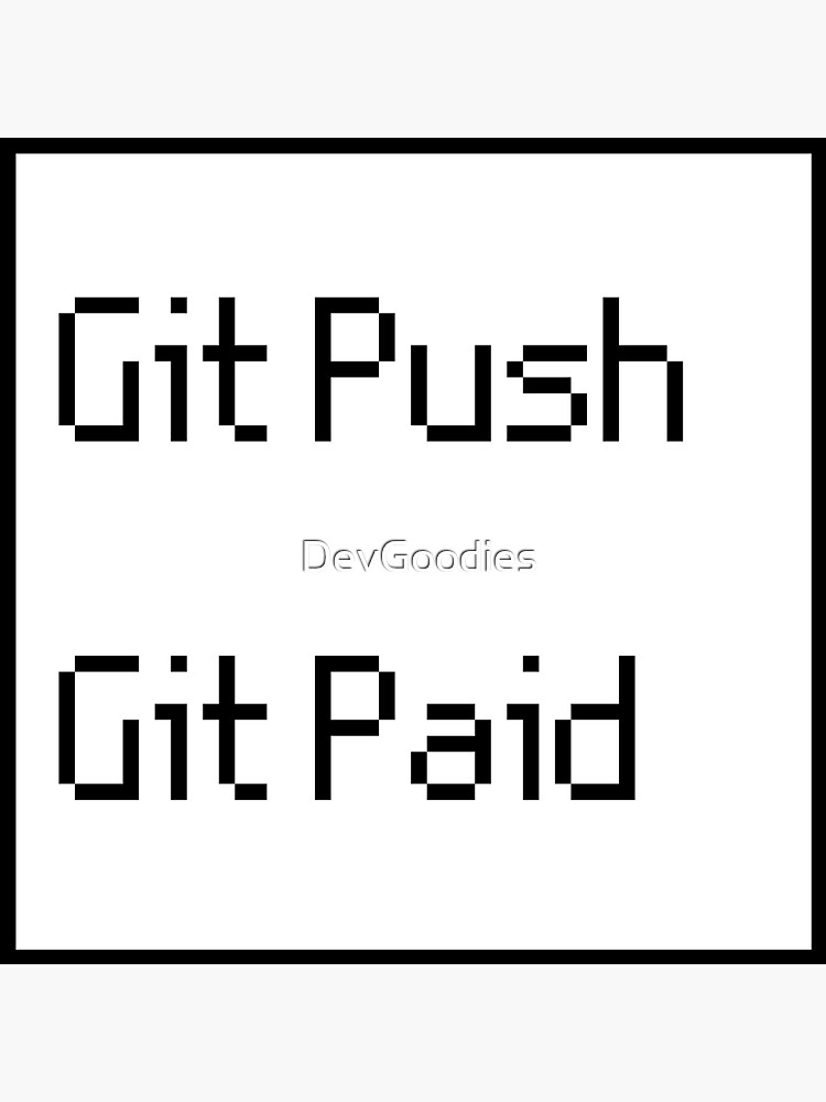 "Git Push Git Paid - Github Joke" Sticker for Sale by DevGoodies ...