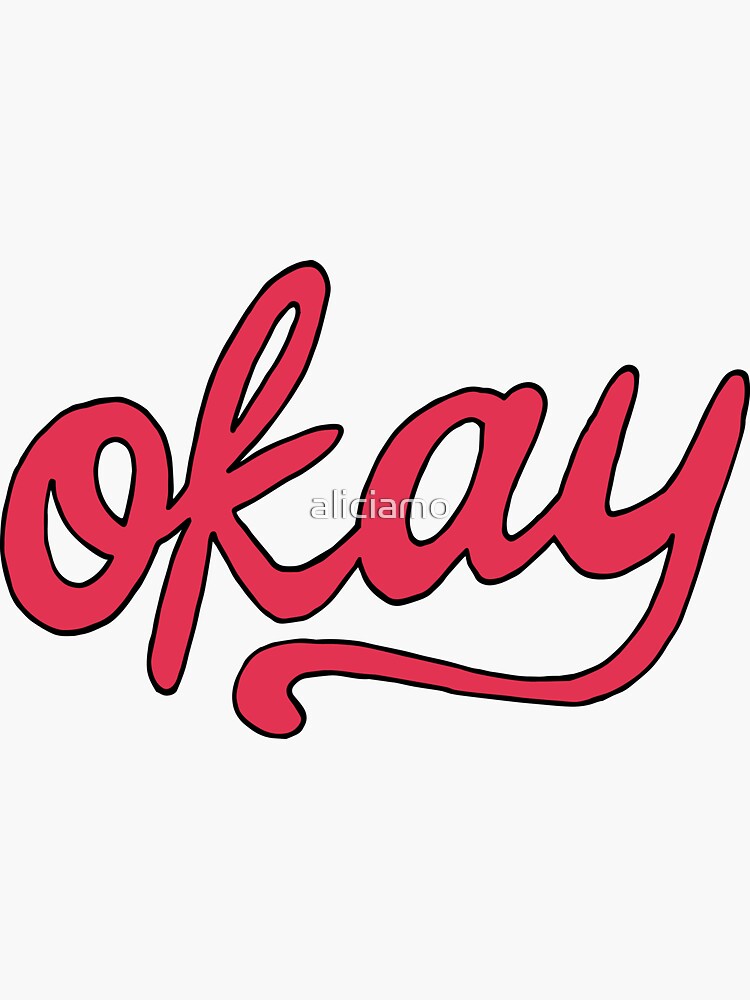 "okay" Sticker for Sale by aliciamo | Redbubble