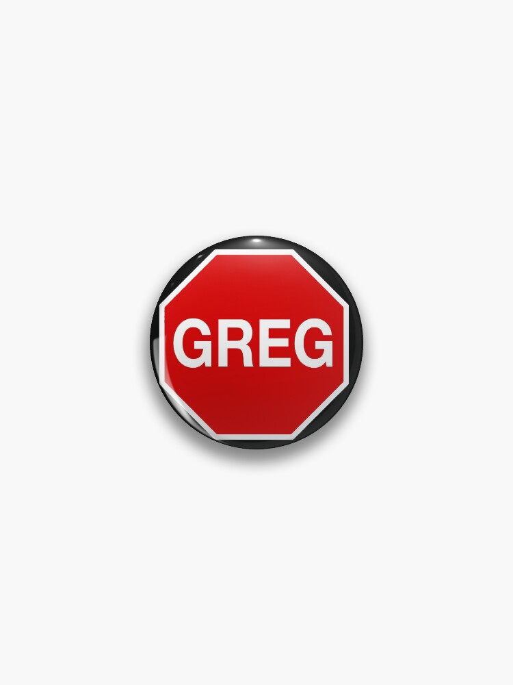 "Greg Stop Sign" Pin for Sale by MemeNinja | Redbubble