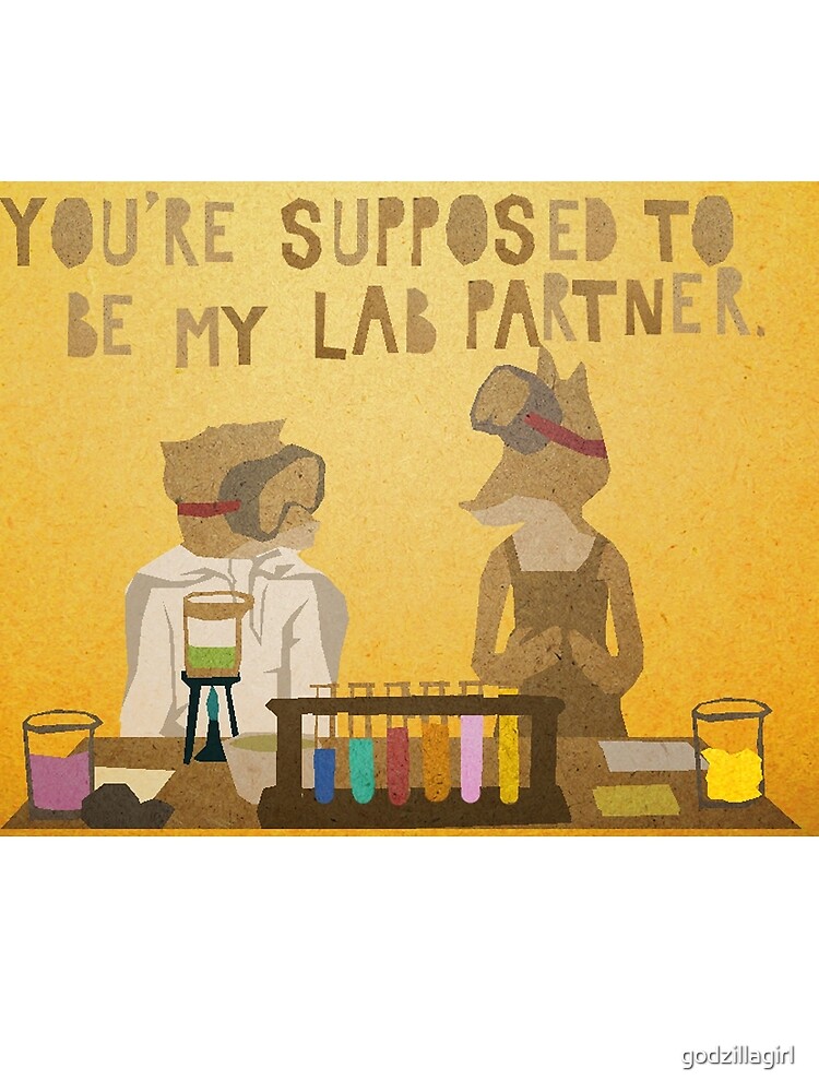 "You're supposed to be my lab partner. " Art Print by godzillagirl ...