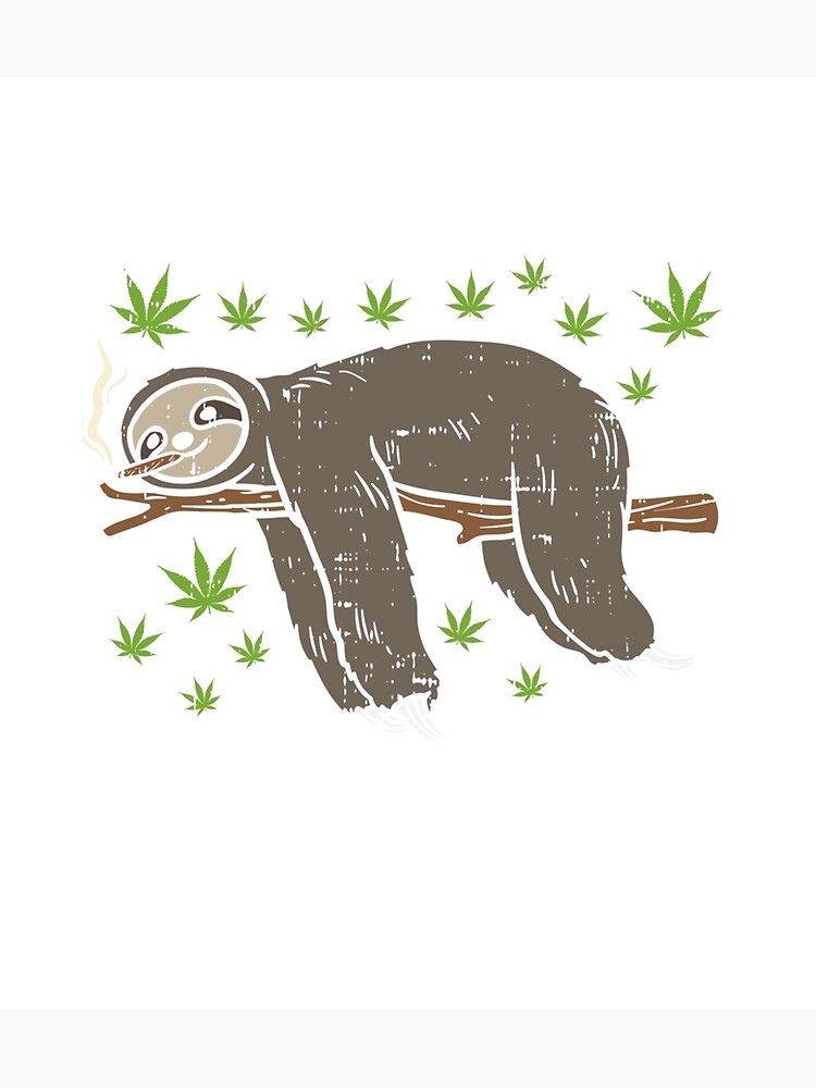 "Sloth Smoking Weed Cannabis 420 THC Marijuana Stoner" Poster for Sale ...
