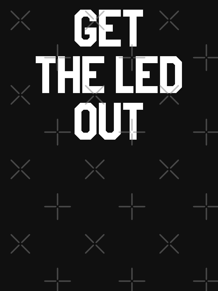"Get The Led Out (as seen on Norman Reedus, Ride)" T-shirt for Sale by ...