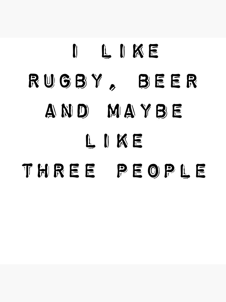 "Wie Rugbybier und vielleicht wie drei Leute, lustiges Rugby und Bier ...