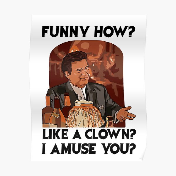 "Funny How Like A Clown #Joe #Pesci #Goodfellas Shinebox" Poster for ...