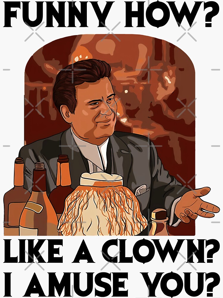 "Funny How Like A Clown #Joe #Pesci #Goodfellas Shinebox" Sticker for ...
