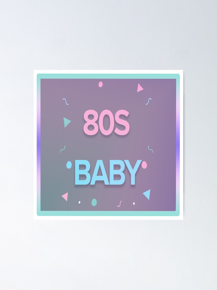"80s Baby" Poster for Sale by Gymandtnuc | Redbubble