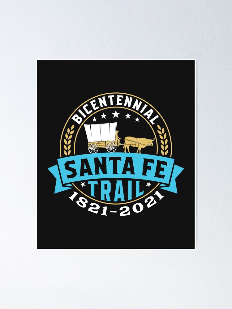 "200th Anniversary Santa Fe Trail 2021" Poster by jaygo | Redbubble