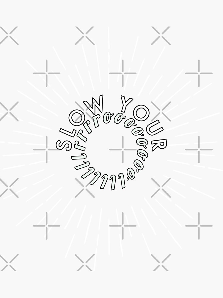 "Slow your roll typography" Sticker for Sale by UrbanNature | Redbubble