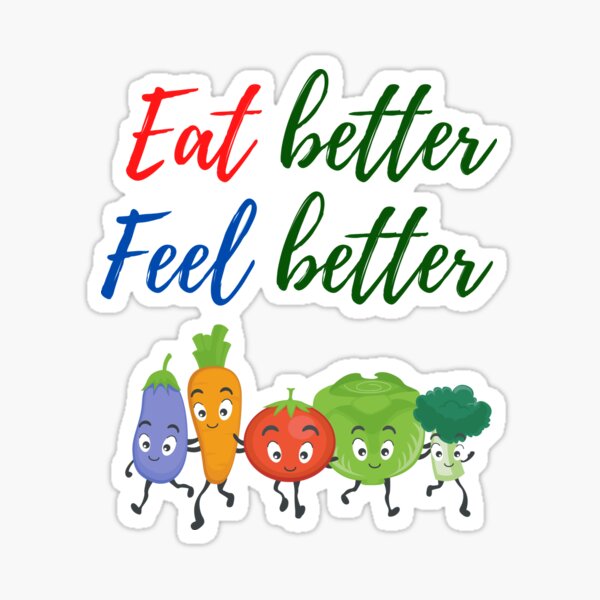 "Eat Better Feel Better " Sticker for Sale by kritikagupta | Redbubble