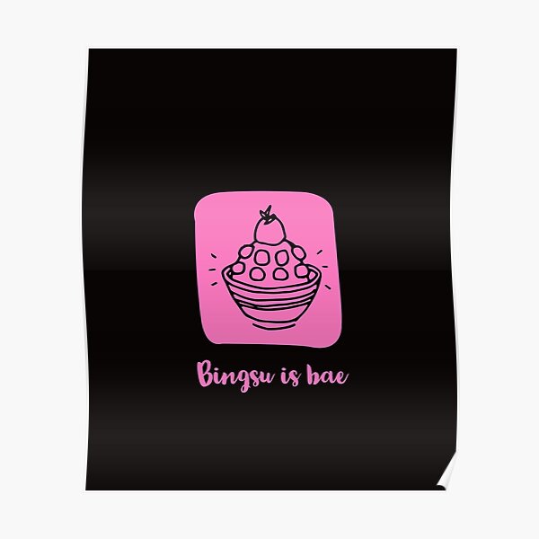 "Bingsu is bae" Poster for Sale by UrbanNature | Redbubble