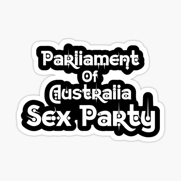 Parliament Of Australia Sex Party 2021 Sticker For Sale By Wpahat Redbubble
