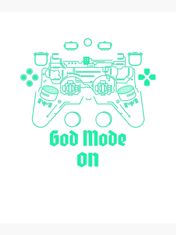 "Gaming God Mode On. Only for the best gamers!" Poster for Sale by ...