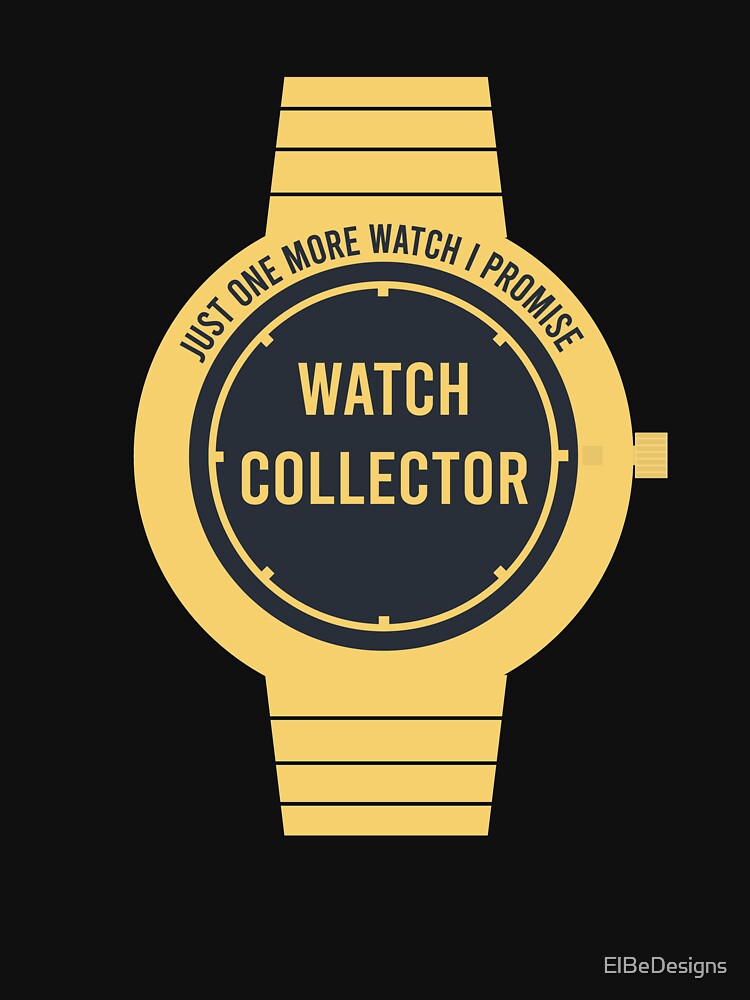 "Just one more watch watch collector watch collection" T-shirt for Sale ...