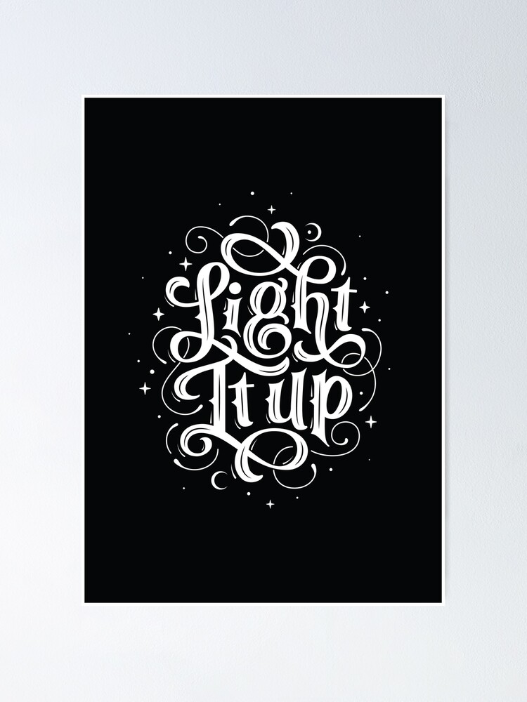"Light It Up" Poster for Sale by CheekyLetters | Redbubble