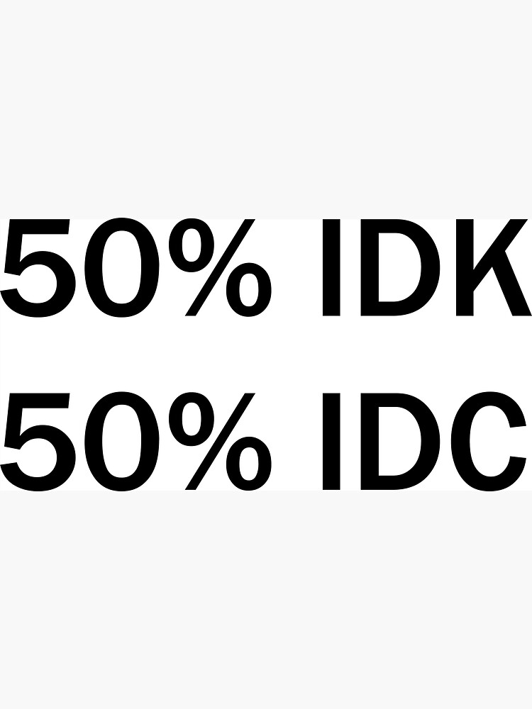 "IDK IDC meme i dont know, i dont care" Sticker by MotivatedMode ...