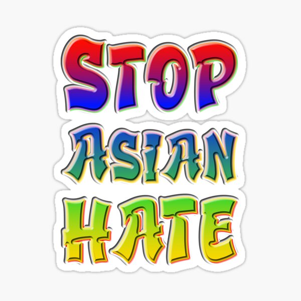 "Stop Asian Hate Violence And Racism Against Asians AAPI" Sticker for ...