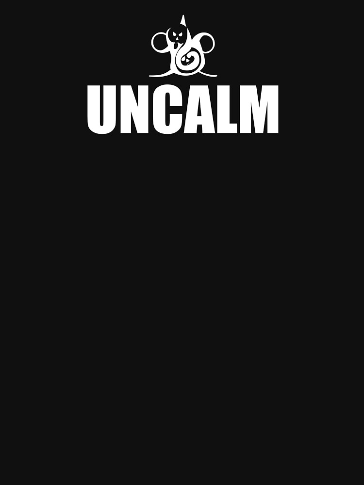 "Uncalm" T-shirt for Sale by rivermill | Redbubble | uncalm t-shirts ...
