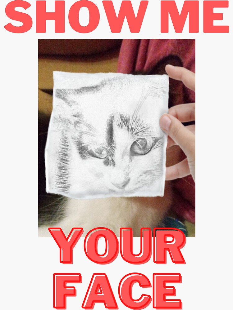 "SHOW ME YOUR FACE" Sticker by Sharitka | Redbubble