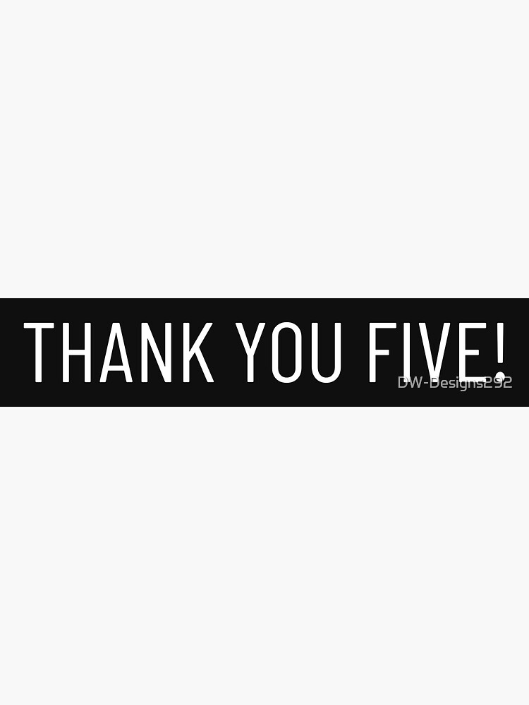 "Thank You Five" Sticker for Sale by DW-Designs292 | Redbubble