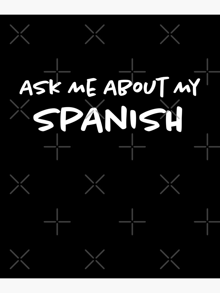 Ask Me About My Spanish Premium Matte Vertical Poster