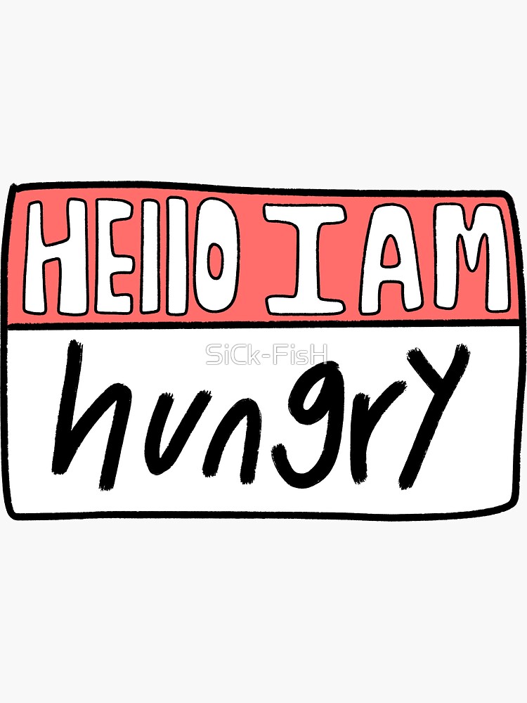 "Hello I am hungry" Sticker for Sale by SiCk-FisH | Redbubble