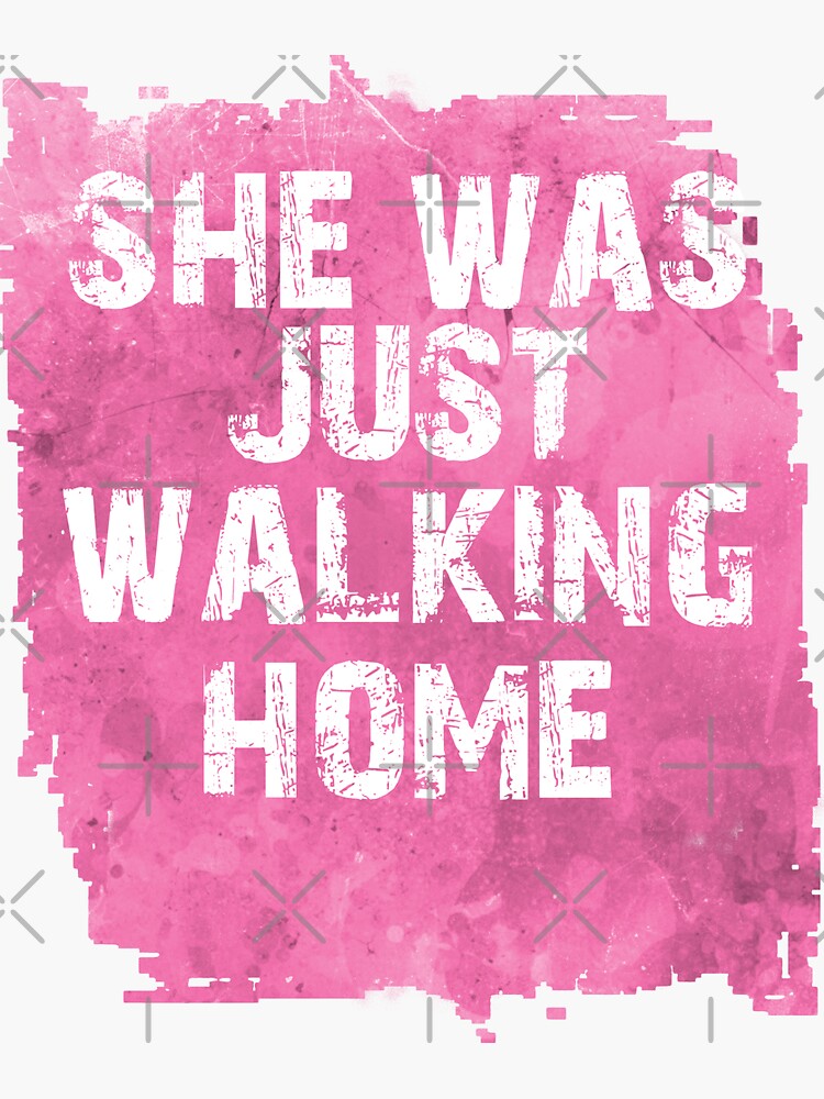 "She Was Just Walking Home in Distressed White Text on Pink Background ...