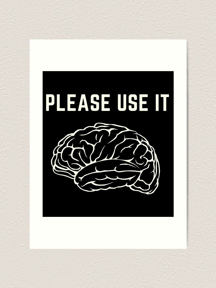 "Use Your Brain Meme" Art Print for Sale by Schka | Redbubble