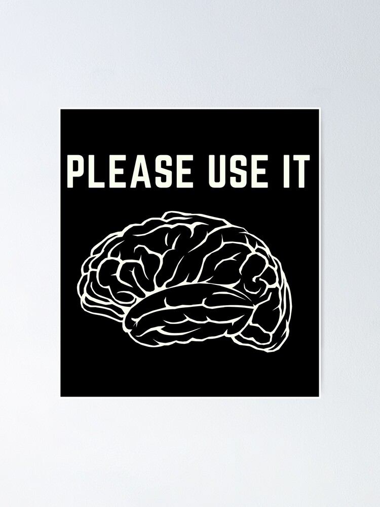 "Use Your Brain Meme" Poster for Sale by Schka | Redbubble