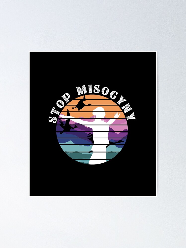 "Stop Misogyny Pro-Feminist " Poster for Sale by TheaDesign | Redbubble