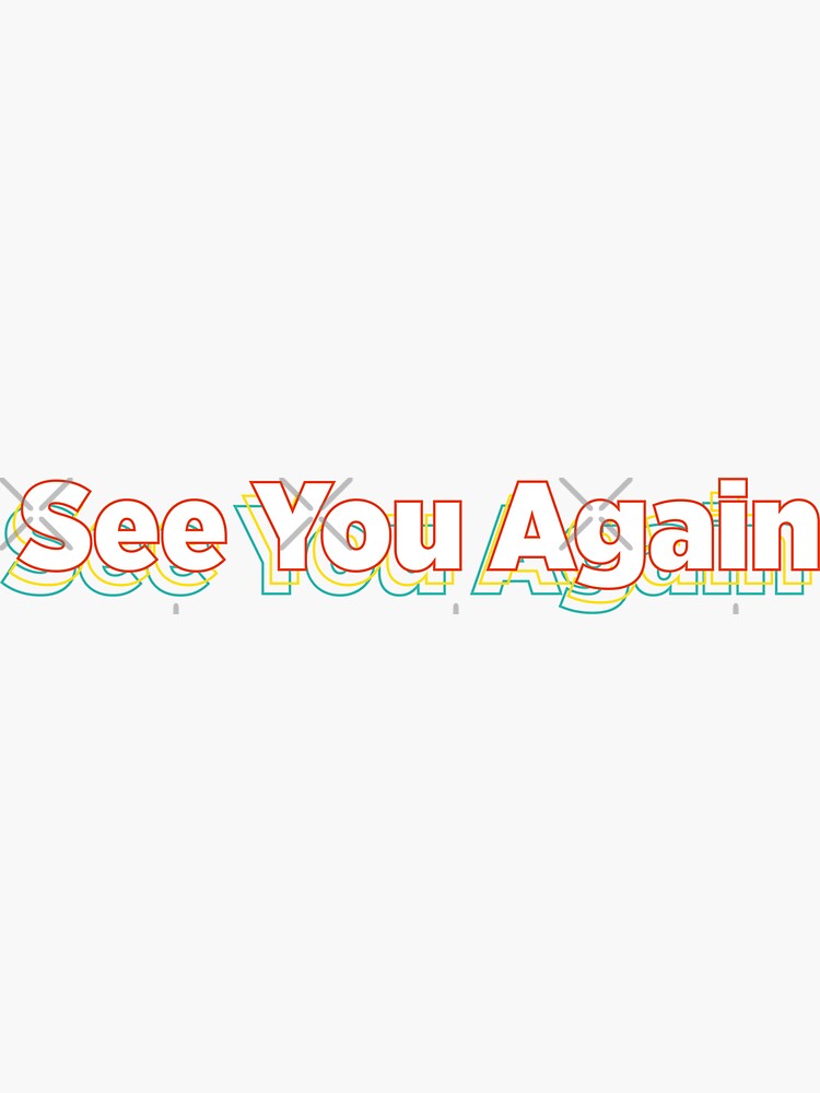 "See You Again" Sticker for Sale by alperenkzlsu | Redbubble