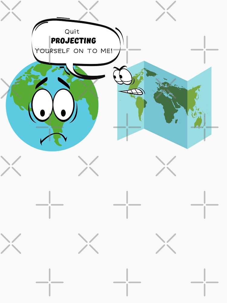 "Quit Projecting Yourself on to ME! GIS meme" T-shirt for Sale by ...