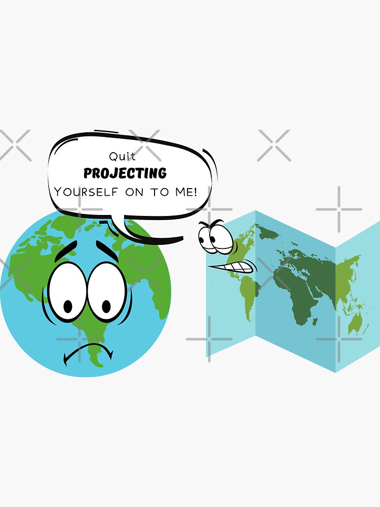 "Quit Projecting Yourself on to ME! GIS meme" Sticker for Sale by ...