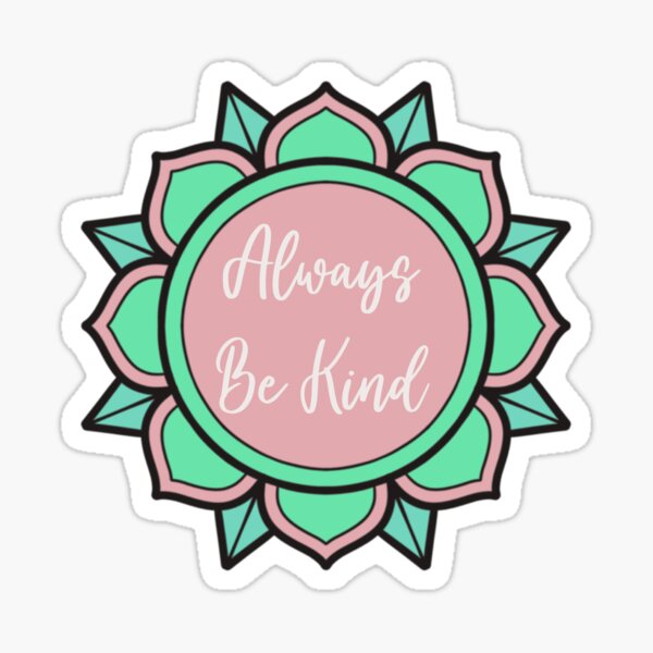 "Always Be Kind Mandala Sticker" Sticker for Sale by kittycrafts ...