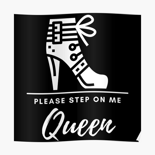 "Please Step On Me Queen (white text), Stiletto Boot BDSM Design for ...