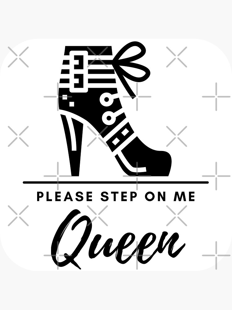"Please Step On Me Queen (black text), Stiletto Boot BDSM Design for ...