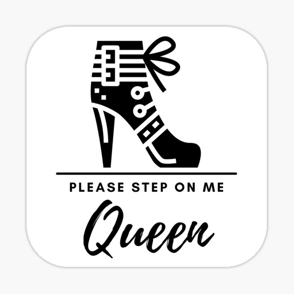 "Please Step On Me Queen (black text), Stiletto Boot BDSM Design for ...