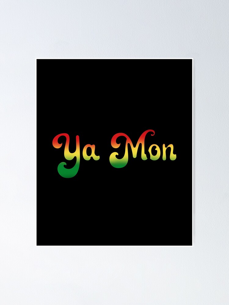 "Ya Mon Jamaica Slang Funny Jamaican Phrase" Poster for Sale by Dan66 ...