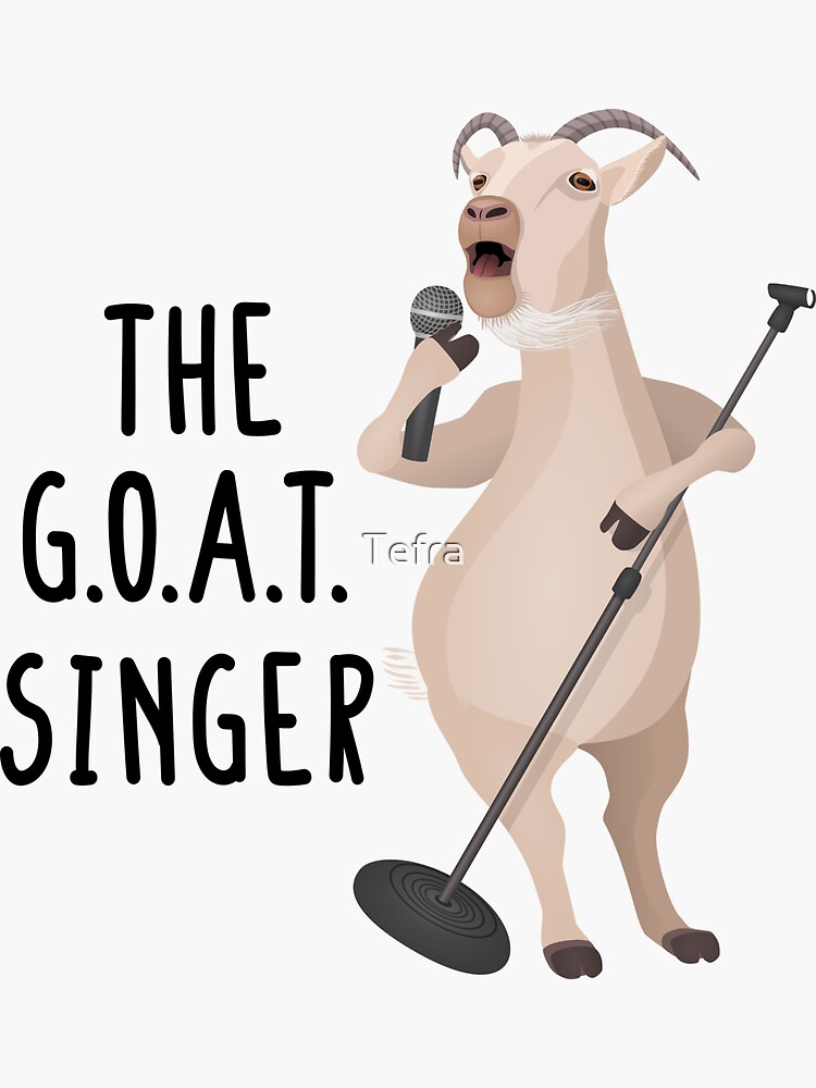 "The G.O.A.T. singer karaoke singing goat" Sticker for Sale by Tefra ...