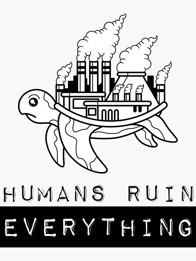 "Humans Ruin Everything" Sticker for Sale by ALIRedhut | Redbubble