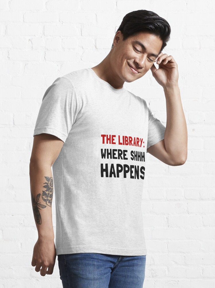 "Library Shhh Happens" T-shirt for Sale by TheBestStore | Redbubble ...