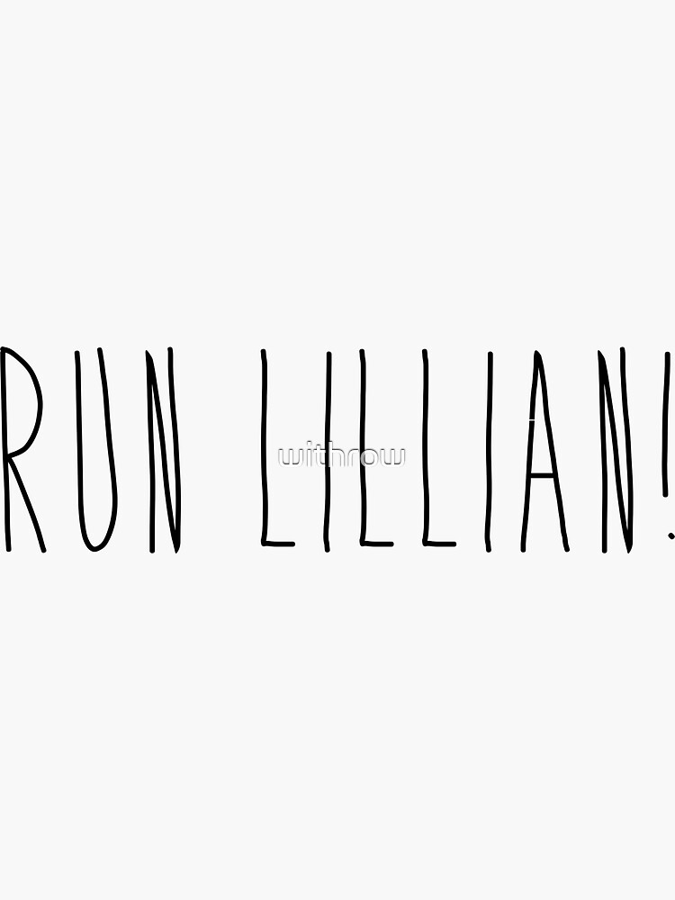 "Run Lillian!" Sticker for Sale by withrow | Redbubble