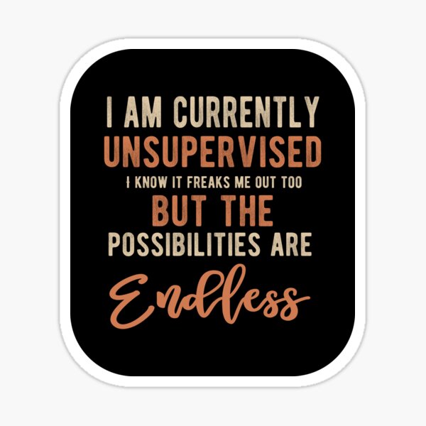 "Currently Unsupervised " Sticker for Sale by TheaDesign | Redbubble