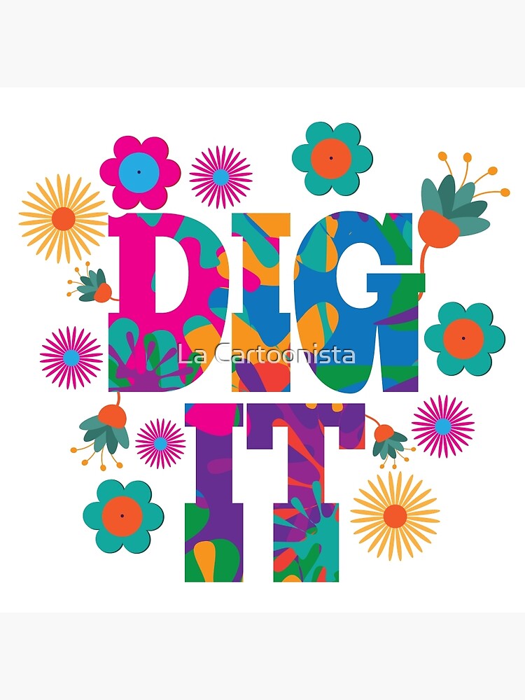 "Dig it text design." Art Print by shelma1 | Redbubble
