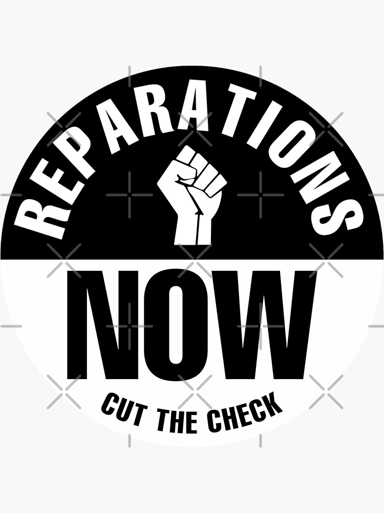 "Reparations Now Cut The Check" Sticker for Sale by DIRTYDUNNZ | Redbubble