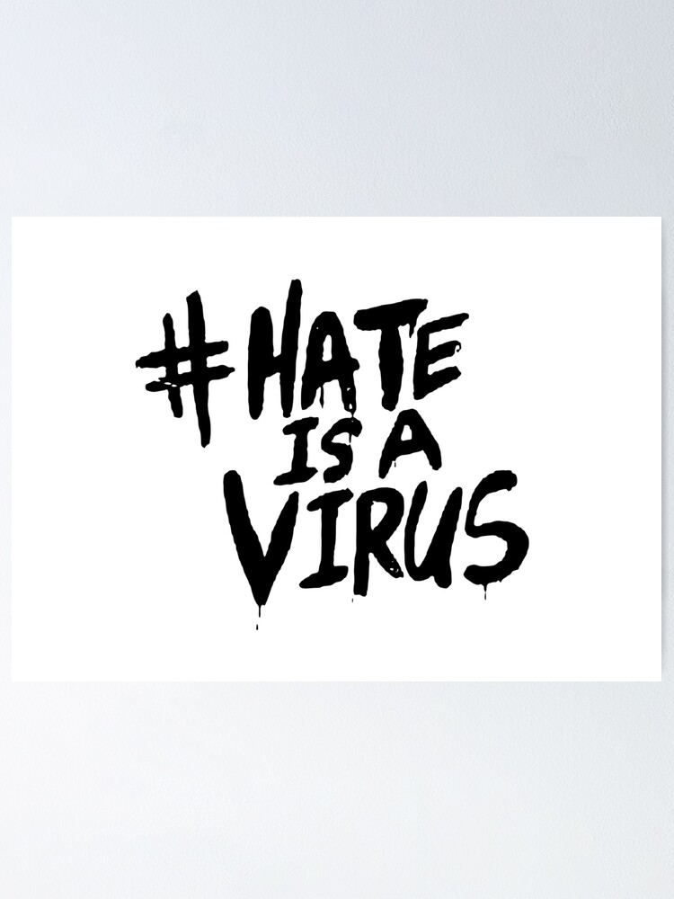 "HATE IS A VIRUS RACIAL INJUSTICE STATEMENT" Poster for Sale by DRMRKT ...