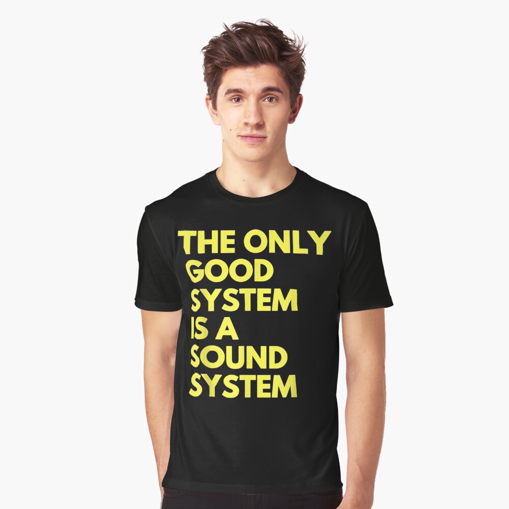 "The Only Good System Is A Sound System " Poster for Sale by manidala ...