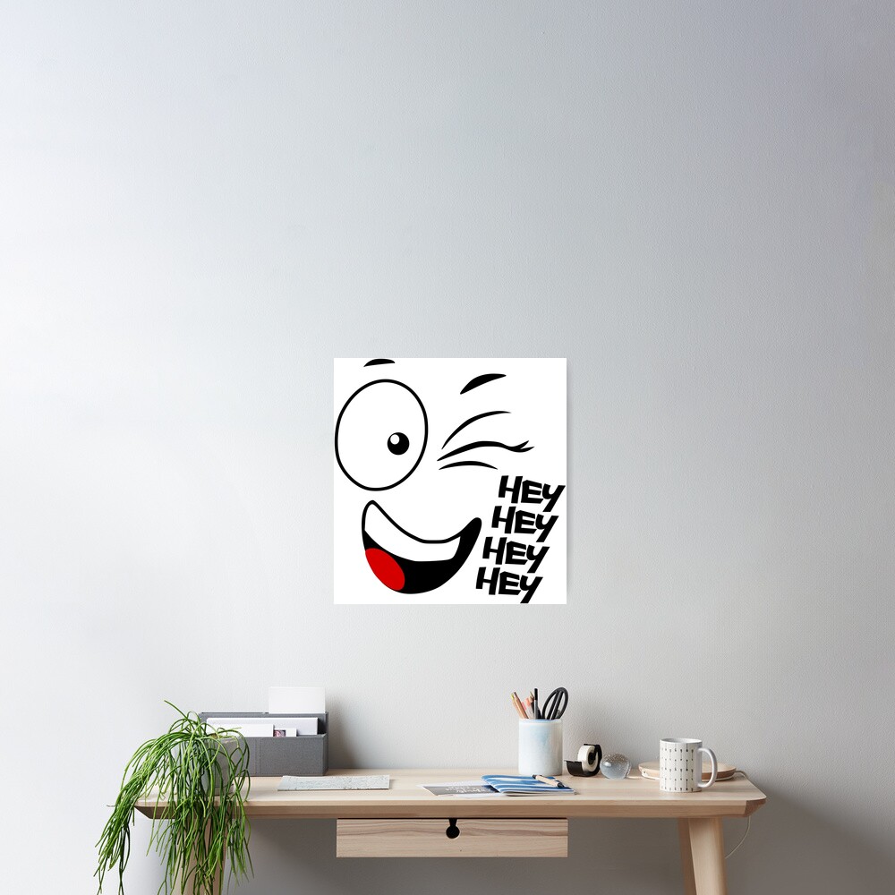 "hey, hey, hey! comic emote" Poster by Jimhanes | Redbubble