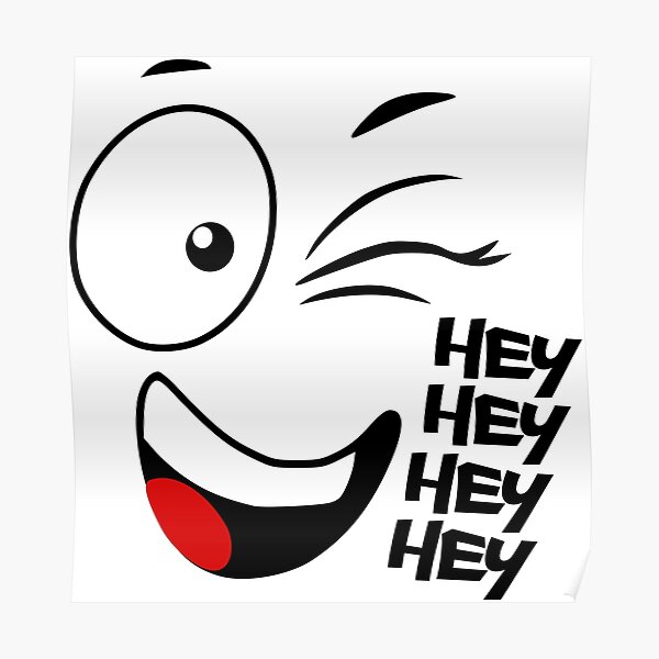 "hey, hey, hey! comic emote" Poster by Jimhanes | Redbubble