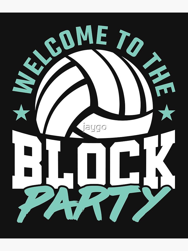 "Welcome to the Block Party Volleyball Middle" Poster for Sale by jaygo ...
